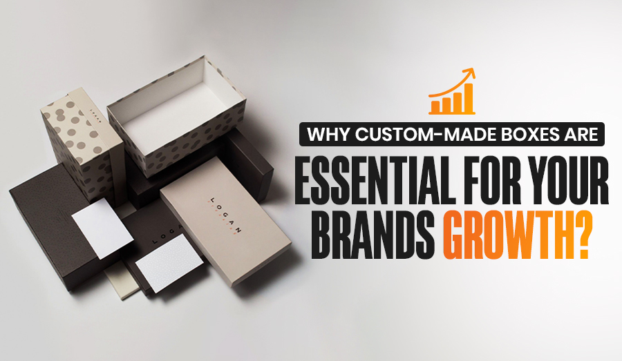 Why Custom-Made Boxes Are Essential for Your Brand’s Growth? - CPP Boxes